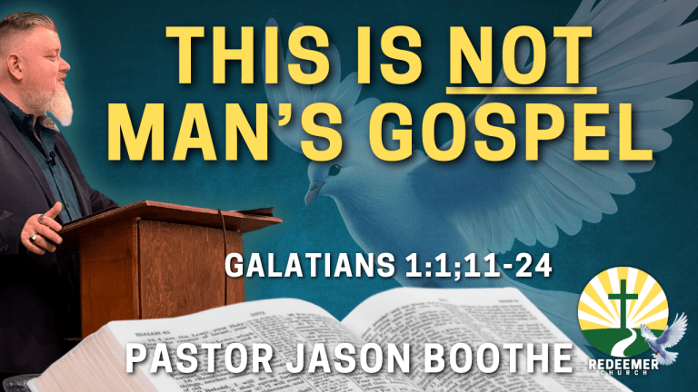 This is Not Man’s Gospel – Redeemer Church