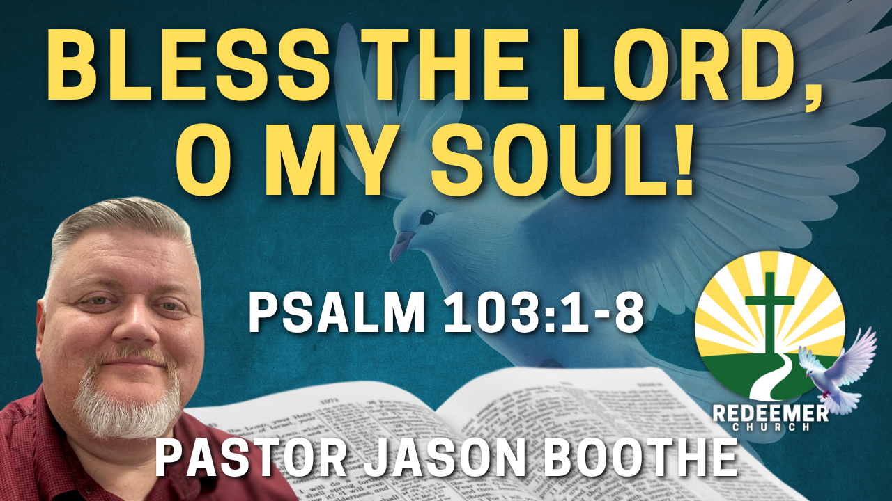Bless the Lord, O My Soul! – Redeemer Church