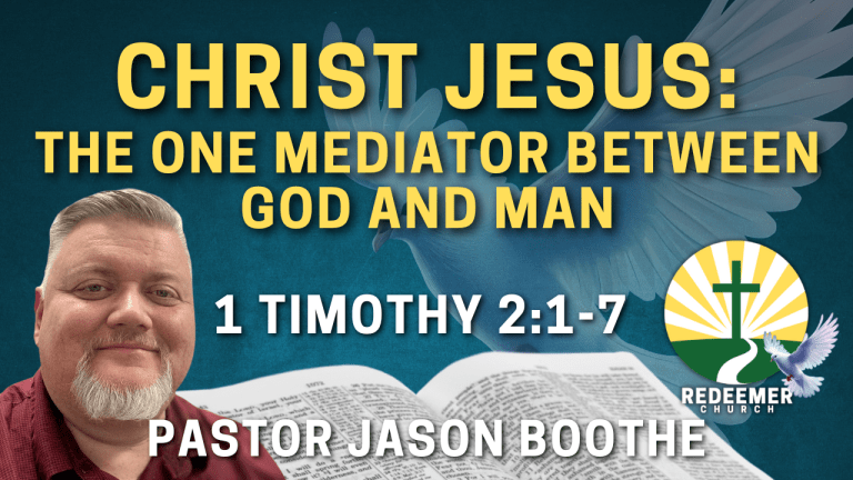 Christ Jesus: The One Mediator Between God and Man – Redeemer Church