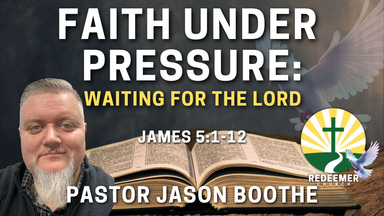 Faith Under Pressure: Waiting for the Lord – Redeemer Church