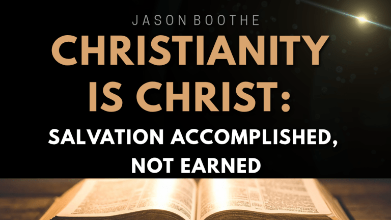 Christianity Is Christ: Salvation Accomplished, Not Earned – Redeemer ...