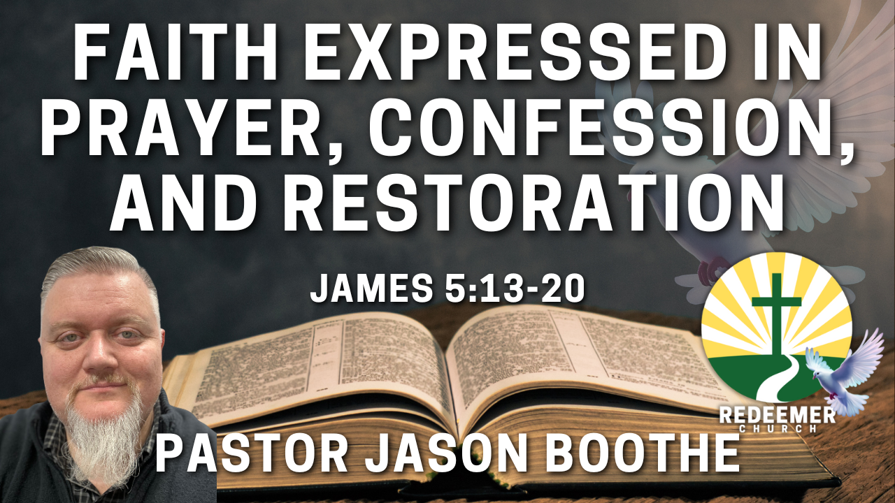 Faith Expressed in Prayer, Confession, and Restoration – Redeemer Church