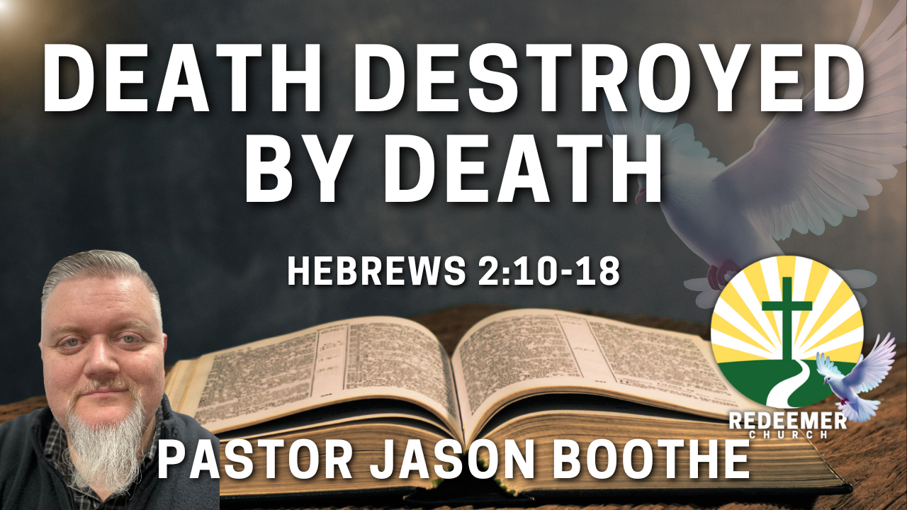 Death Destroyed by Death – Redeemer Church
