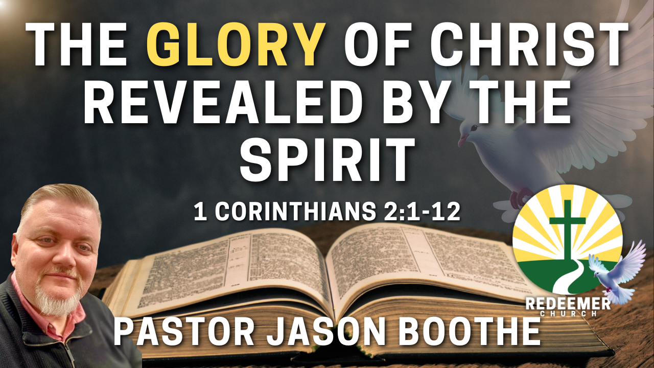 SERMON VIDEO: The Glory of Christ Revealed By the Spirit – Redeemer Church