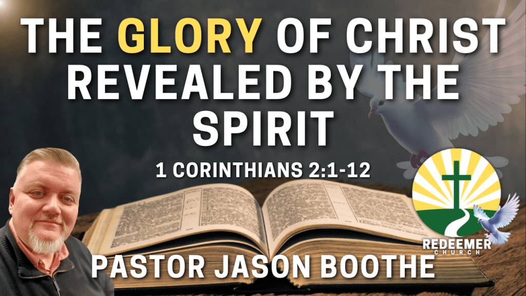 SERMON VIDEO: The Glory of Christ Revealed By the Spirit – Redeemer Church